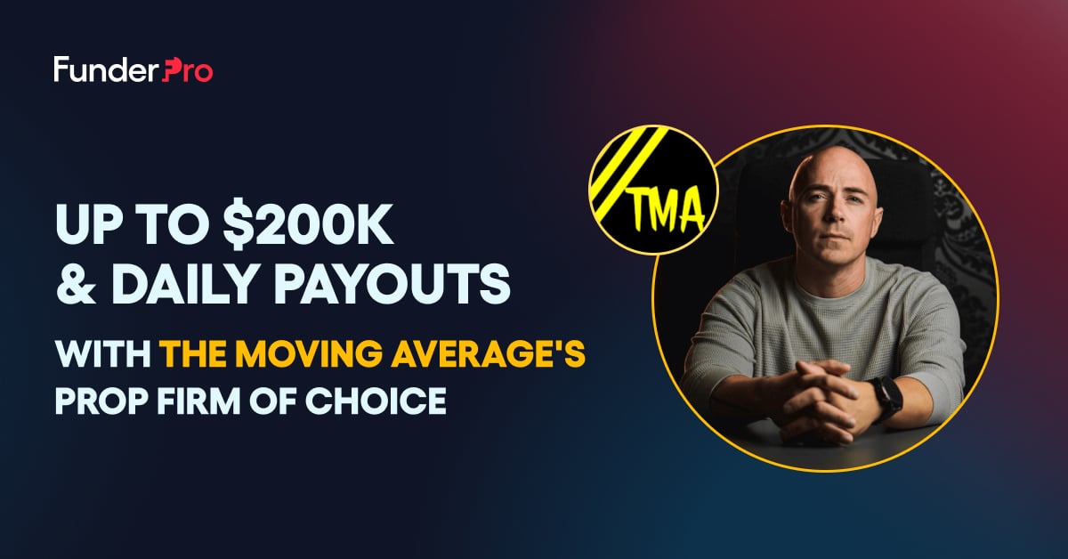 The Moving Average’s Prop Firm of Choice | FunderPro